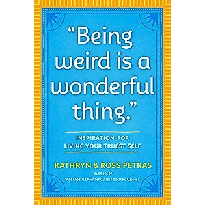 "Being Weird Is a Wonderful Thing": Inspiration for Living Your Truest Self