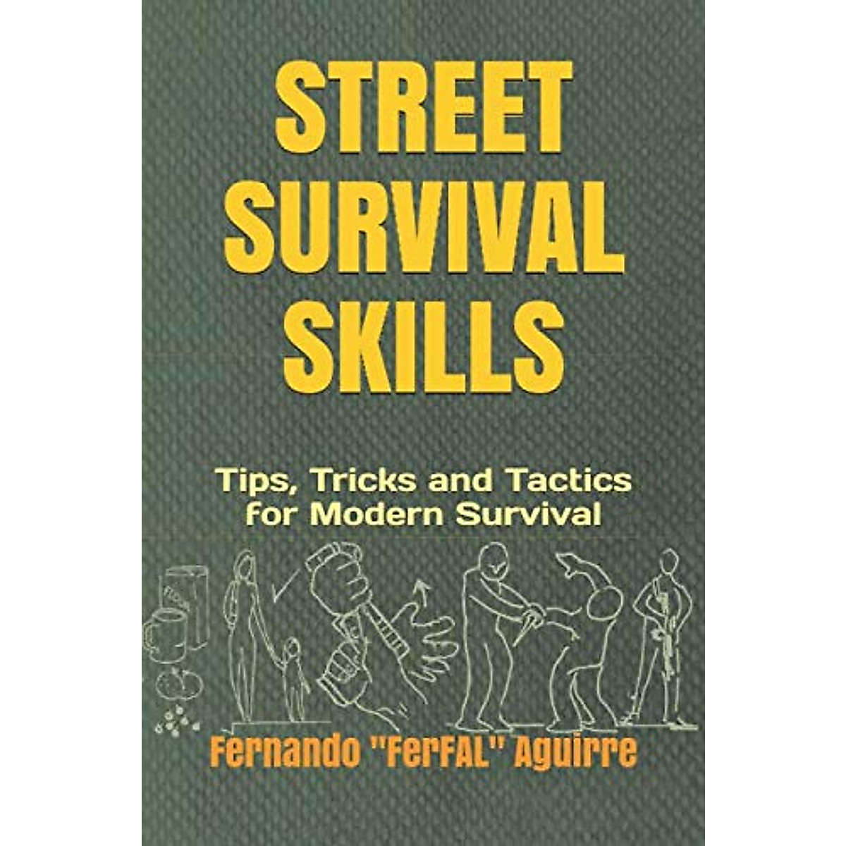 Street Survival Skills: Tips, Tricks and Tactics for Modern Survival