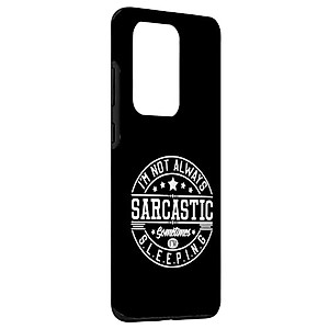 Galaxy S20 Ultra I'm Not Always Sarcastic Sometimes I'm Sleeping Funny Rude Case
