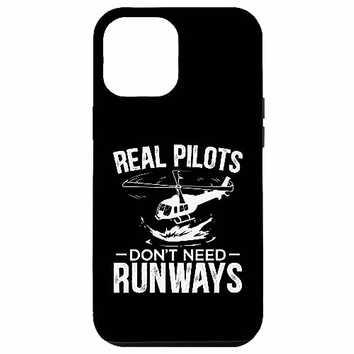 iPhone 14 Pro Max Real Pilots Don't Need Runways Aviator Chopper Helicopter Case