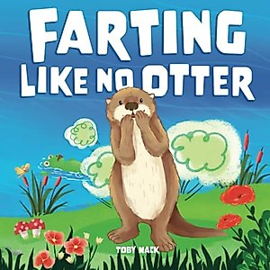 Farting Like No Otter: A Funny ABC Children's Book about Farting Animals