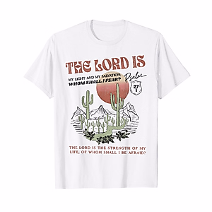 The Lord Is My Light And My Salvation - Whom Shall I Fear? T-Shirt