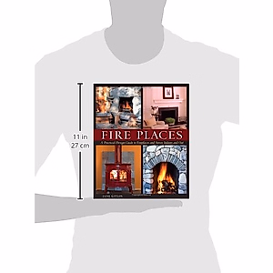 Fire Places: A Practical Design Guide to Fireplaces and Stoves