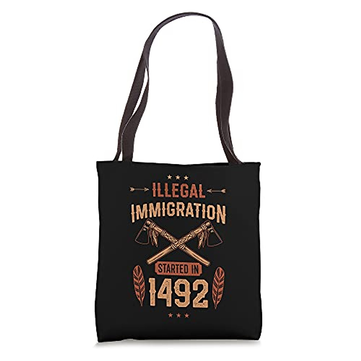 Illegal Immigration Started In 1492 Native American Tomahawk Tote Bag
