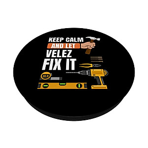 Keep calm and let Velez fix it handyman, construction worker PopSockets Swappable PopGrip
