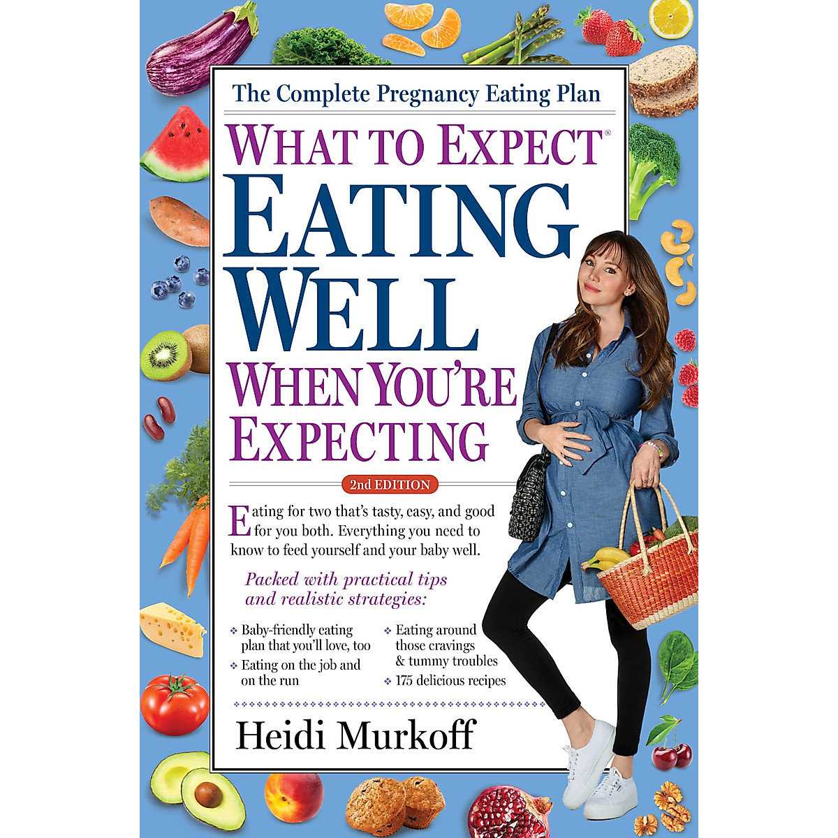 What to Expect: Eating Well When You're Expecting, 2nd Edition