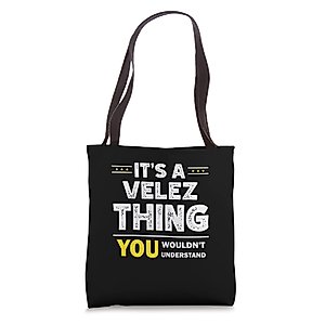 It's A Velez Thing You Wouldn't Understand Family Name Tote Bag