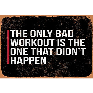 BIGYAK The Only Bad Workout is The One That Didn't Happen 20X30 cm Retro Look Tin Decoration Crafts Sign for Home Kitchen Bathroom Farm Garden Garage Inspirational Quotes Wall Decor