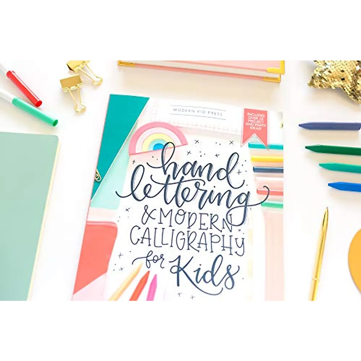 Hand Lettering and Modern Calligraphy for Kids: A Fun Step by Step Guide and Practice Workbook for Beginners and Children Ages 8 and up
