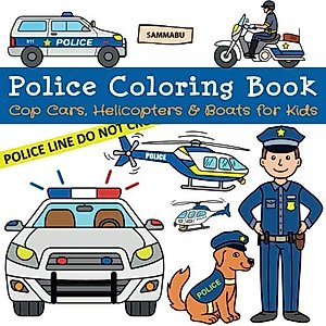 Police Coloring Book: Cop Cars, Helicopters and Boats for Kids
