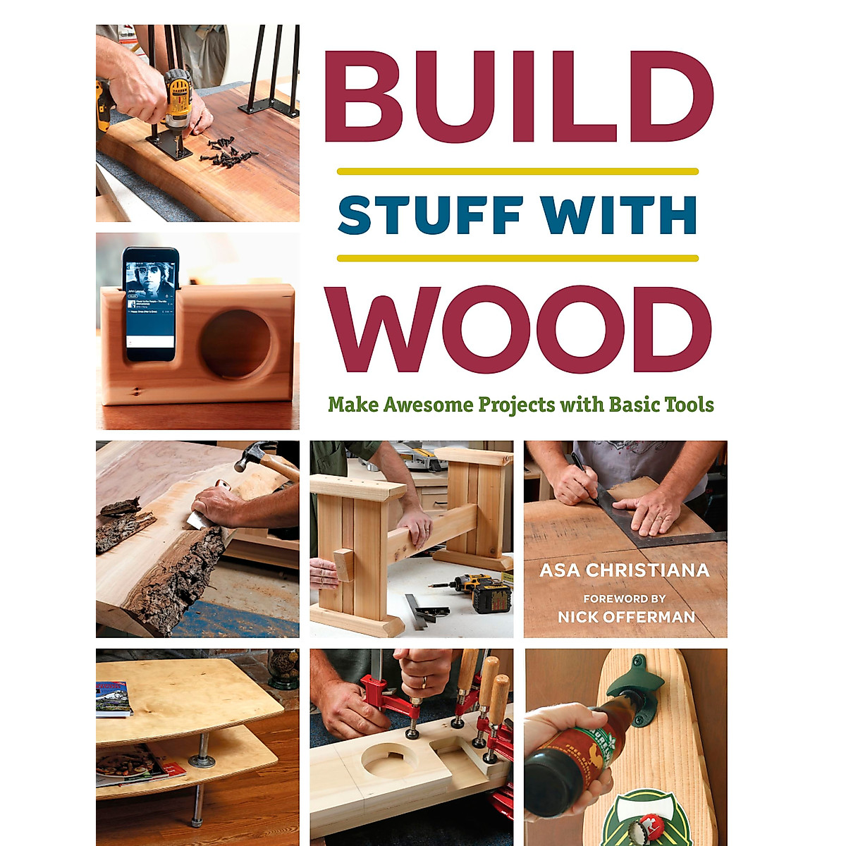 Build Stuff with Wood: Make Awesome Projects with Basic Tools