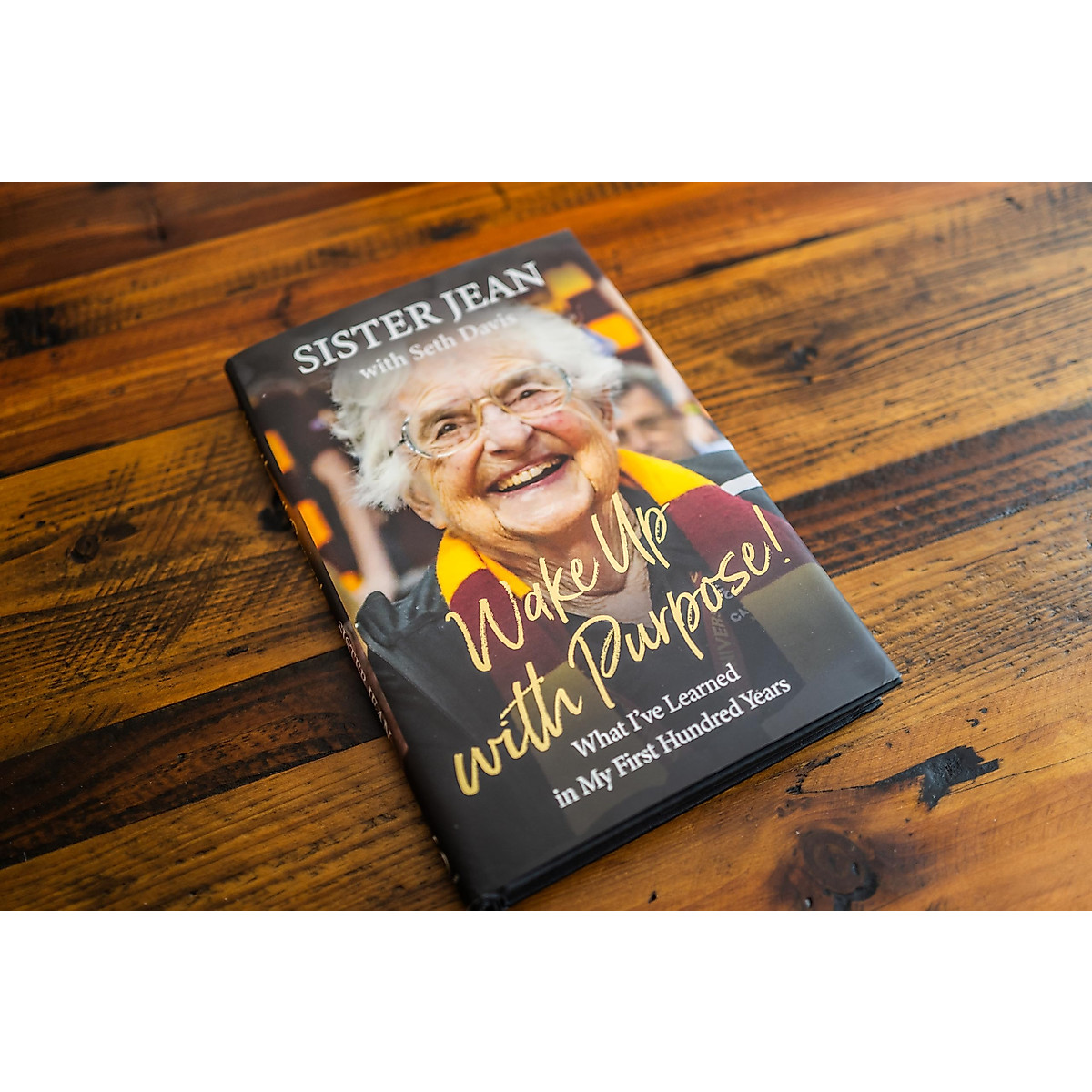 Wake Up With Purpose!: What I’ve Learned in My First Hundred Years