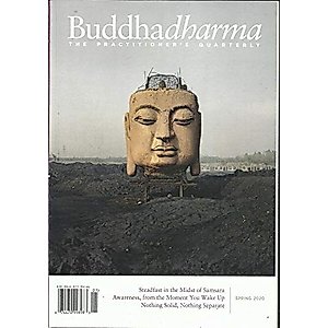 BUDDHADHARMA THE PRACTITIONER'S QUARTERLY, SPRING, 2020 VOLUME, 18 NO.02