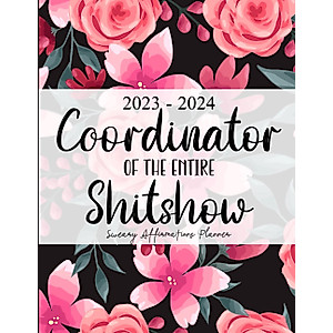 Coordinator Of The Entire Shitshow Sweary Affirmations Planner 2023-2024: 2 Year (24 Month) Monthly Organizer Large 8.5 x 11 with Funny Inspirational ... To Do Lists, Habit Tracker, Important Dates
