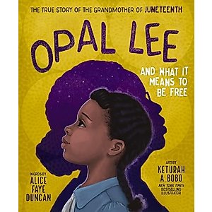 Opal Lee and What It Means to Be Free: The True Story of the Grandmother of Juneteenth
