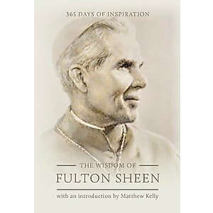 The Wisdom of Fulton Sheen: 365 Days of Inspiration