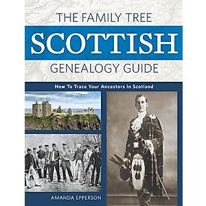The Family Tree Scottish Genealogy Guide: How to Trace Your Ancestors in Scotland