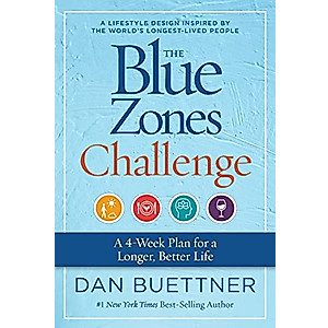 The Blue Zones Challenge: A 4-Week Plan for a Longer, Better Life