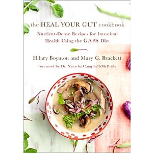 The Heal Your Gut Cookbook: Nutrient-Dense Recipes for Intestinal Health Using the GAPS Diet