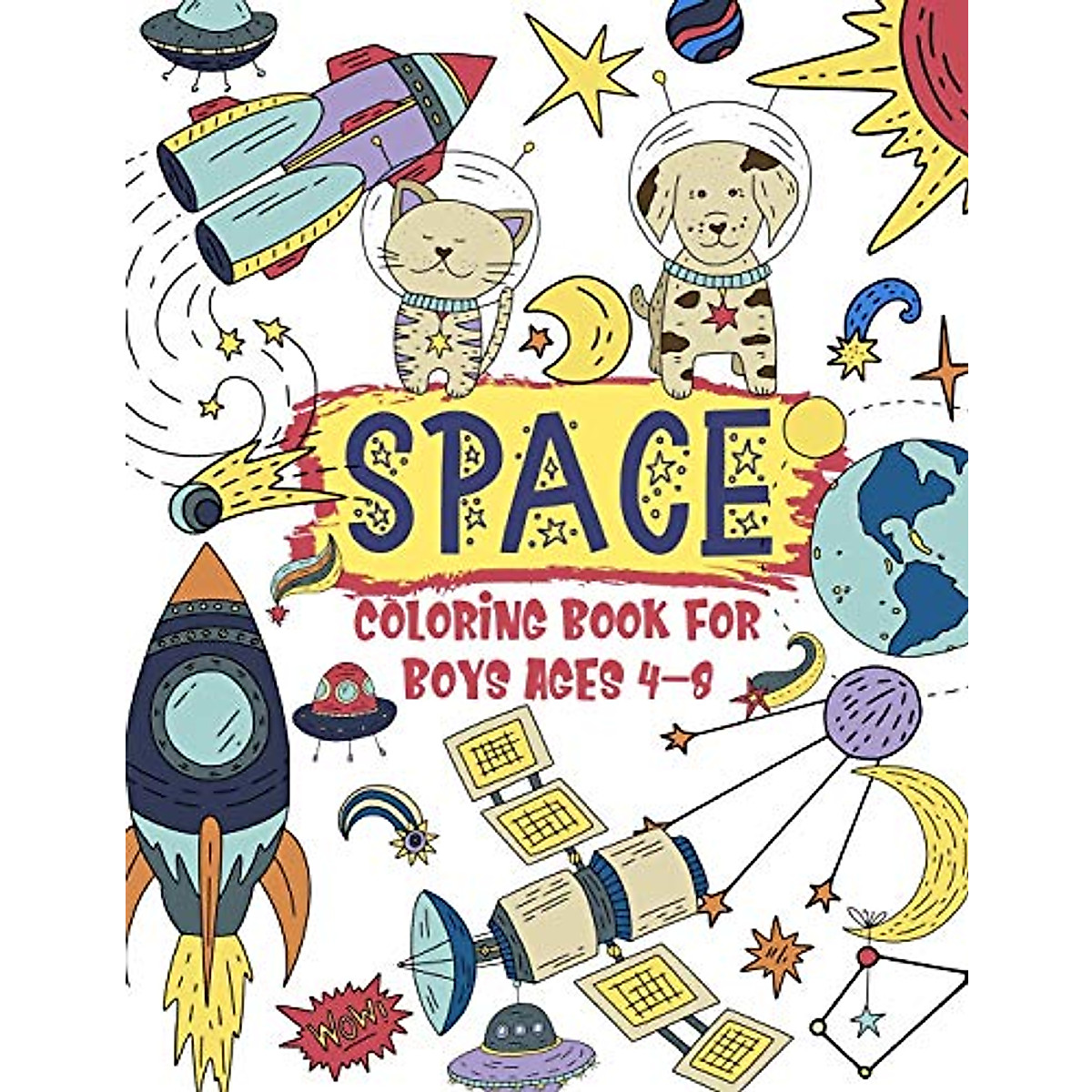 Space Coloring Book For Boys Ages 4-8: Fantastic Outer Space Coloring with Planets, Astronauts, Space Ships, Rockets