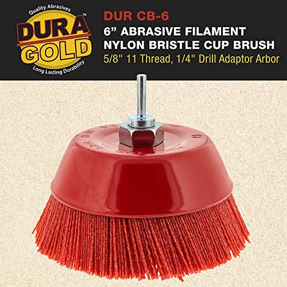 Dura-Gold 6" Abrasive Filament Nylon Bristle Cup Brush - Coarse Sanding Scuffing Brush, 5/8" 11 Thread, 1/4" Drill Arbor - Remove Rust, Corrosion, Paint - Surface Prepping for Truck Bed Liner Coatings