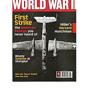 WORLD WAR II, MAY/JUNE,2013 (HOW THE DEUCE ROLLED OVER THE AXIS * FIRST STRIKE