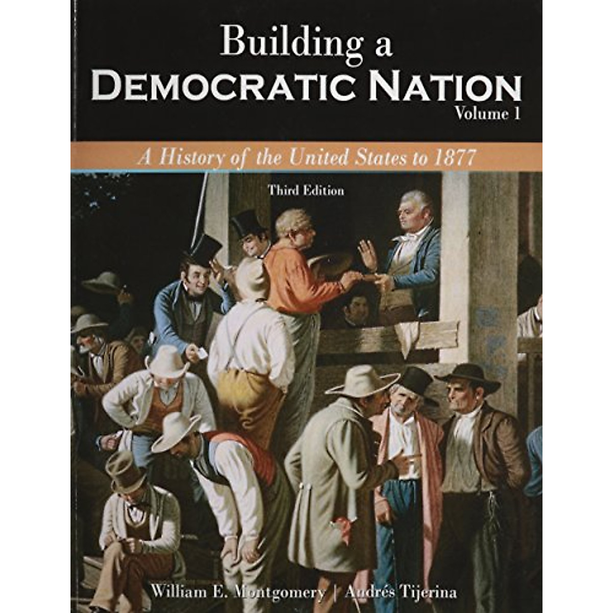 Building a Democratic Nation: A History of the United States to 1877, Volume 1