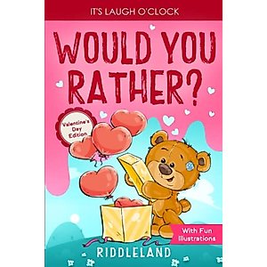 It's Laugh O'Clock: Would You Rather? Valentine's Day Edition: A Hilarious and Interactive Question Game Book for Boys and Girls - Valentine's Day Gift for Kids (Valentine's Day Books For KIds)