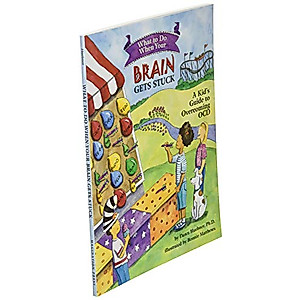 What to Do When Your Brain Gets Stuck: A Kid's Guide to Overcoming OCD (What-to-Do Guides for Kids Series)