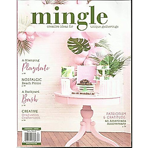 MINGLE, CREATIVE IDEAS FOR UNIQUE GATHERINGS JULY/AUGUST/SEPTEMBER, 2018