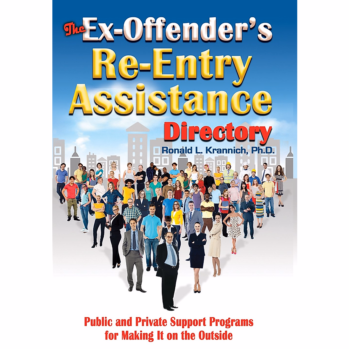The Ex-Offender's Re-Entry Assistance Directory: Public and Private Support Programs for Making It on the Outside