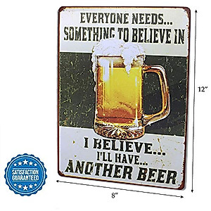 ARTCLUB Everyone Needs Something To Believe In I Believe I'll Have Another Beer Metal Retro Tin Sign, Fun Saying Poster Antique Plaque Kitchen Bar Pub Home Wall Decor