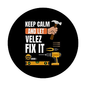 Keep calm and let Velez fix it handyman, construction worker PopSockets Swappable PopGrip