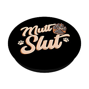 Mutt Slut Animal Rights Dog Rescuer Volunteer Doggo Adoption PopSockets Swappable PopGrip