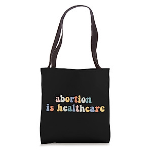 Abortion Is Healthcare Feminist Feminism Retro Pro Choice Tote Bag