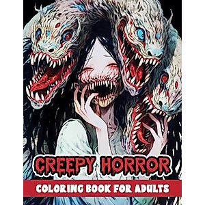 Creepy Horror Coloring Book for Adults: A Terrifying Collection of Scary, Gory, Abnormality Dark Fantasy for Adults and Teens Mindfulness and Relaxation