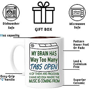 FATTEMD My Brain Has Way Too Many Tabs Open 4 Of Them Are Frozen - 11 OZ Funny Coffee Mugs