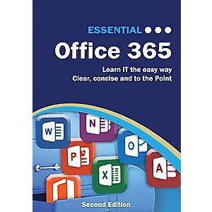 Essential Office 365 Second Edition: The Illustrated Guide to Using Microsoft Office (Computer Essentials)