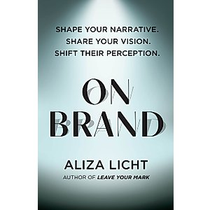 On Brand: Shape Your Narrative. Share Your Vision. Shift Their Perception.