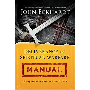 Deliverance and Spiritual Warfare Manual: A Comprehensive Guide to Living Free