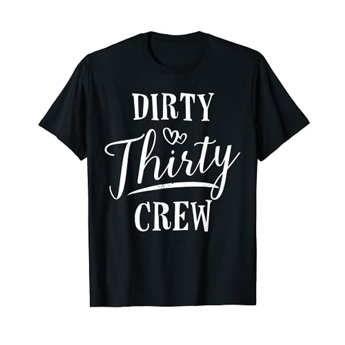 Dirty Thirty Crew 30th Birthday Squad B-day Funny T-Shirt