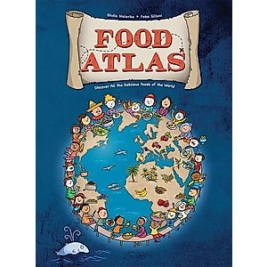 Food Atlas: Discover All the Delicious Foods of the World