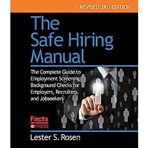 The Safe Hiring Manual: The Complete Guide to Employment Background Checks for Employers, Recruiters, and Job Seekers