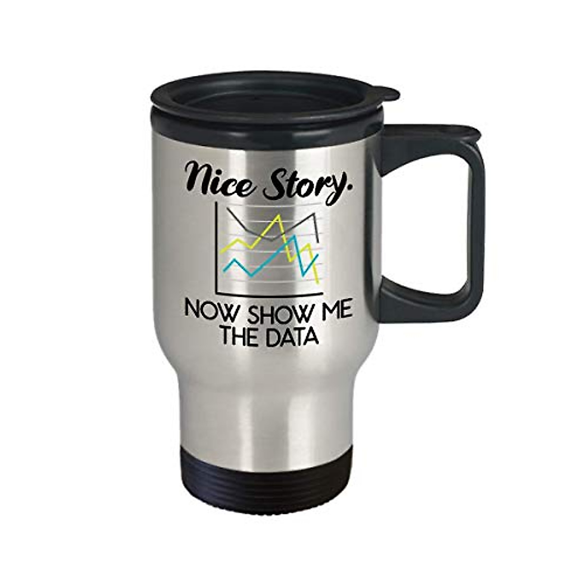 Funny Data Scientist Drinkware Nice Story Now Show Me The Data (14oz Stainless Steel)