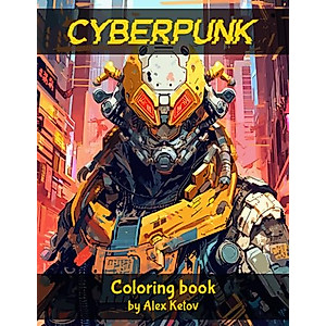 Cyberpunk: A Coloring Book for Adults and Teens featuring 50 stress relieving images of architecture, characters, vehicles and more in sci-fi cyberpunk style