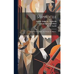 Sophocle: Opéra En Trois Actes. [les Paroles De Morel... (French Edition)