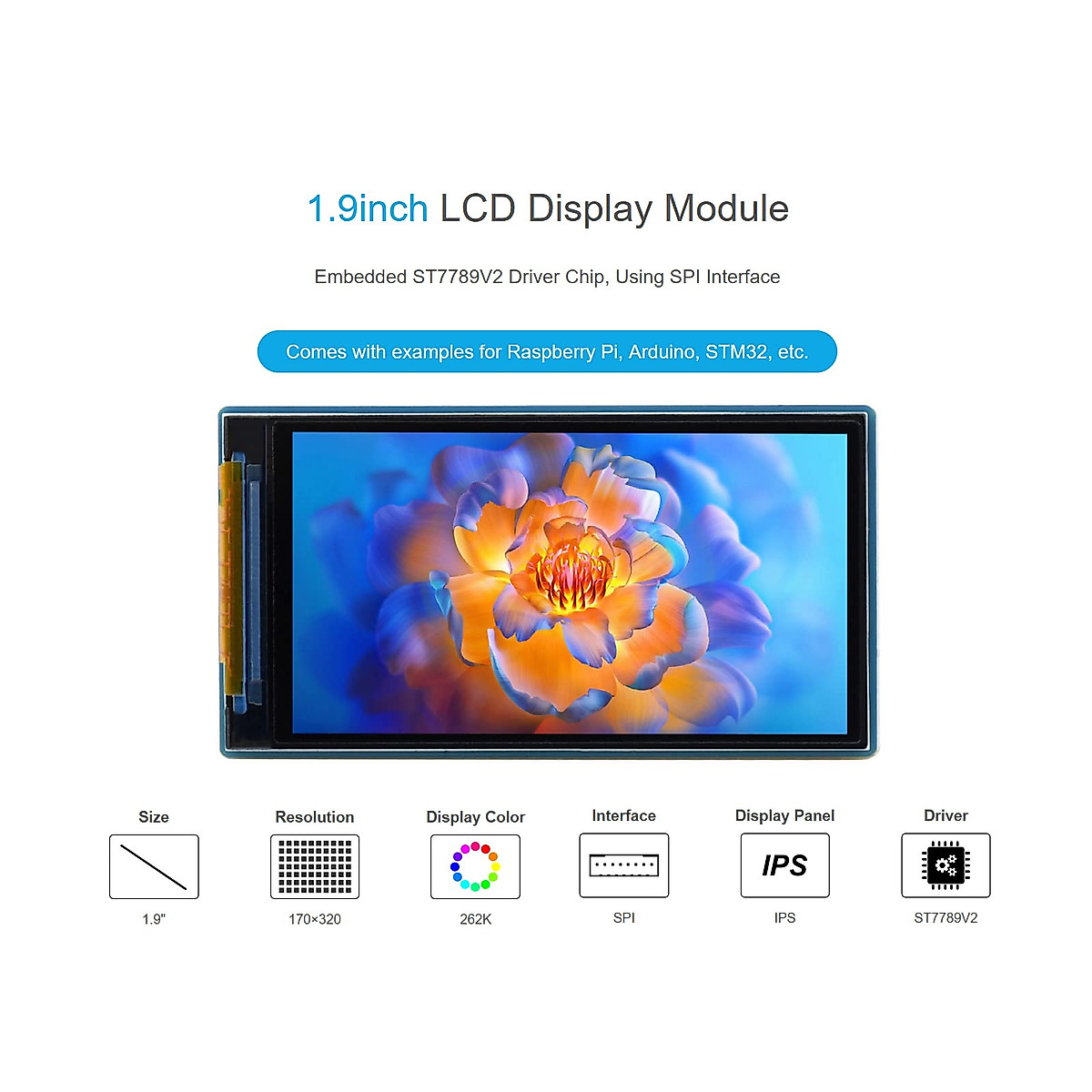 1.9inch LCD Display Module, 170×320 Resolution RGB 262K Colors IPS Screen, Embedded ST7789V2 Driver chip, Using SPI Interface, for Raspberry Pi, Arduino, STM32, etc.