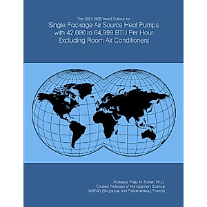 The 2021-2026 World Outlook for Single Package Air Source Heat Pumps with 42,000 to 64,999 BTU Per Hour Excluding Room Air Conditioners