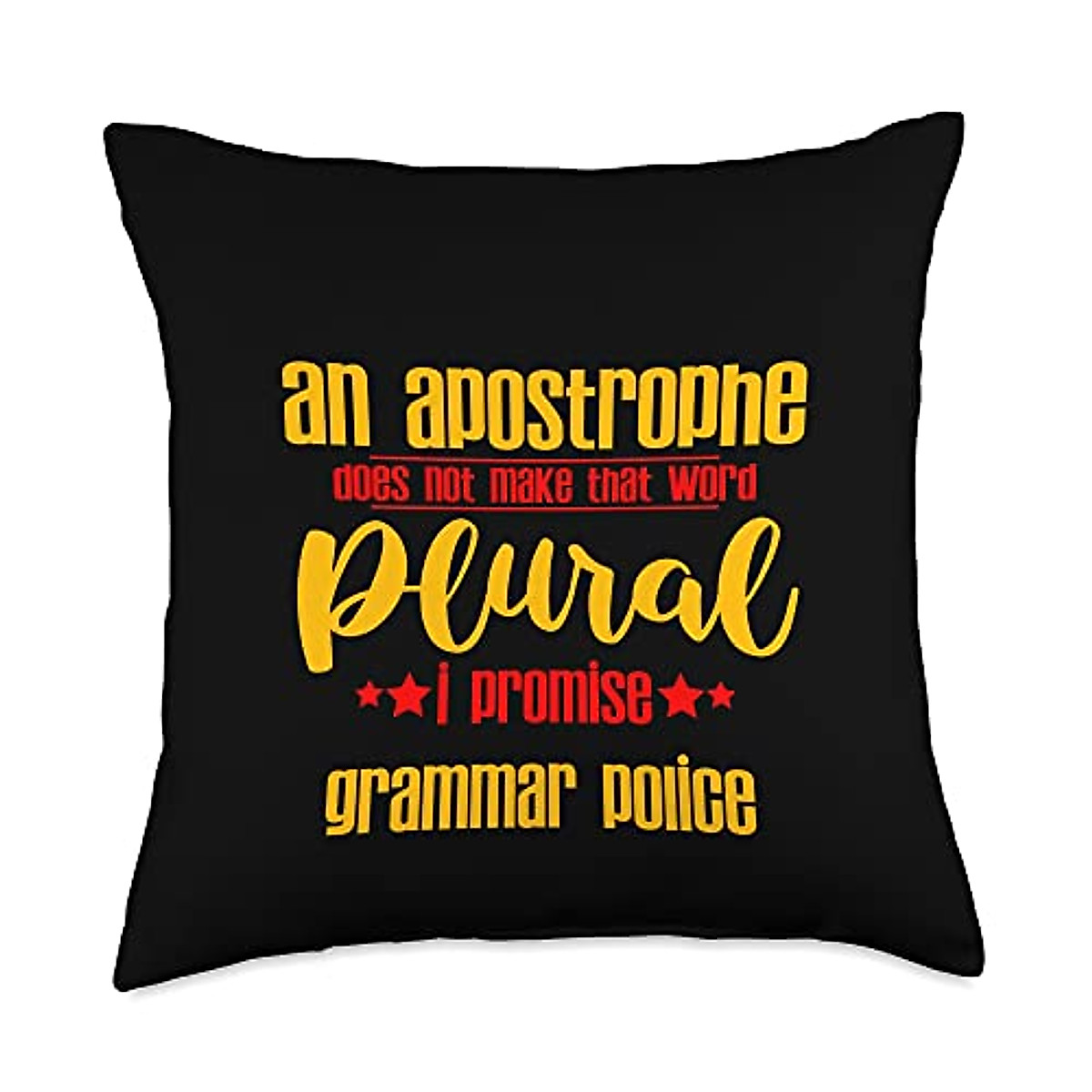 English Teacher FH An Apostrophe Does Not Make That Word Plural, I Promise-Throw Pillow, 18x18, Multicolor