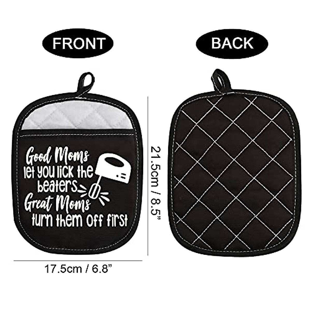 Funny Potholder for Mom Good Moms Let You Lick The Beaters Great Moms Turn Them Off First (Good Moms)